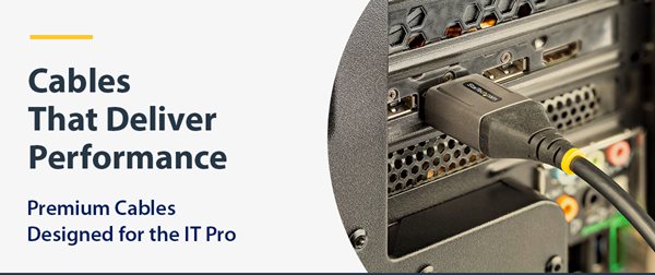 Cables That Deliver Performance