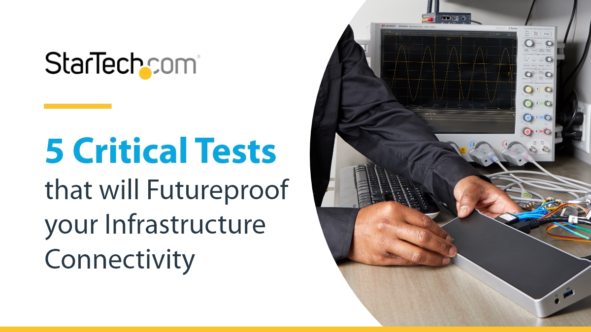 5 Critical Tests that will Futureproof your Infrastructure Connectivity