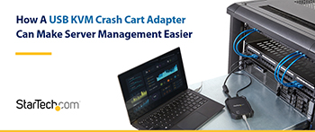 How a USB KVM Crash Cart Adapter Can Make Server Management Easier