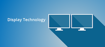 Tech Talk: Display Technologies