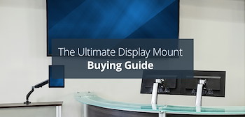 The Ultimate Display Mount Buying Guide
