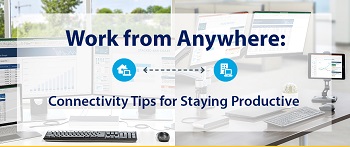 Work from Anywhere: Connectivity Tips for Staying Productive